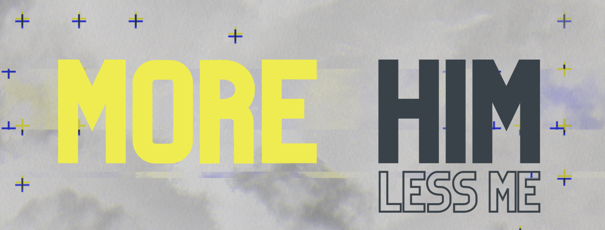 More Him, Less Me – Beaconsfield Baptist Church